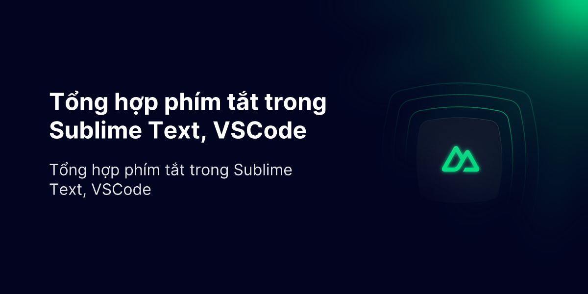 Tổng hợp phím tắt trong Sublime Text, VSCode • yuran1811 blog